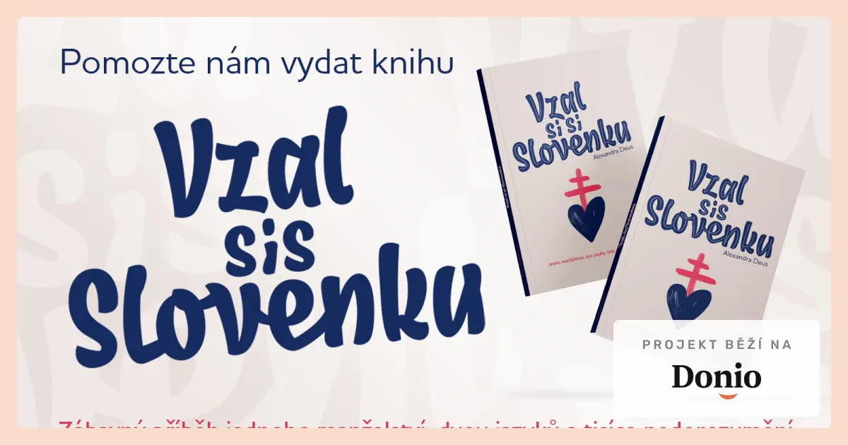 Pomozte nám vydat knihu "Vzal sis Slovenku". | Donio